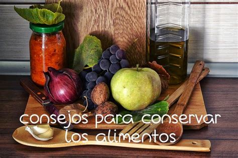 Trucos Y Consejos Para Conservar Mejor Los Alimentos Mis Tutos Secretos