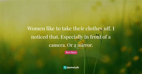 Women Like To Take Their Clothes Off I Noticed That Especially In Fr Quote By Bert Stern