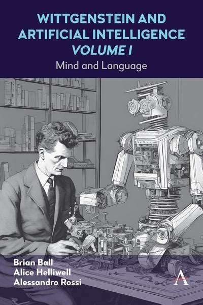 Wittgenstein And Artificial Intelligence Volume I Mind And Language