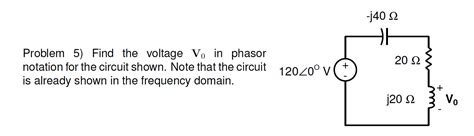 Solved Find The Voltage V0 In Phasor Notation For The
