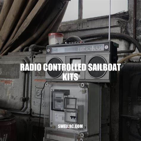 Radio Controlled Sailboat Kits The Ultimate Guide