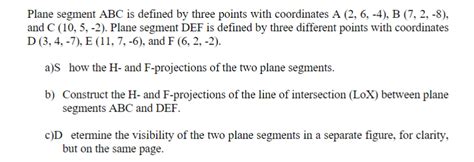 Solved Plane Segment Abc Is Defined By Three Points With
