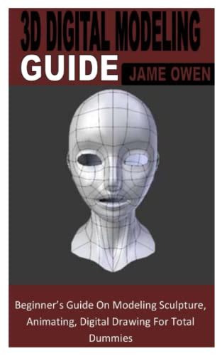 3d digital modeling guide beginner s guide on modeling sculpture animating digital drawing