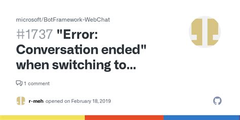 error conversation ended when switching to another component from webchat bot · issue 1737