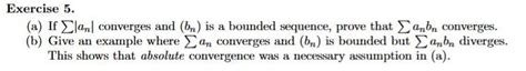 solved exercise 5 a if ∑∣an∣ converges and bn is a