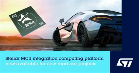 意法半导体为新路车项目提供首批stellar先进汽车微控制器 Mcu Mcu加油站