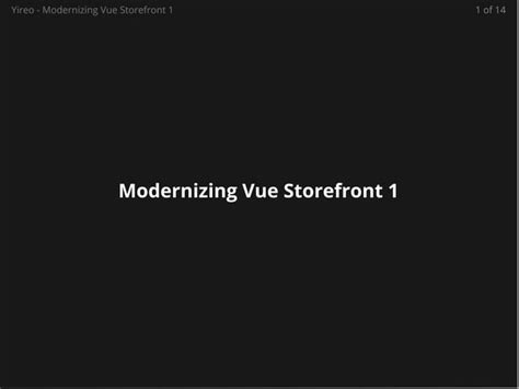 Modernizing Vue Storefront 1 PPT