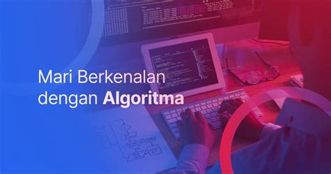 Mari Berkenalan Dengan Algoritma Dicoding Blog