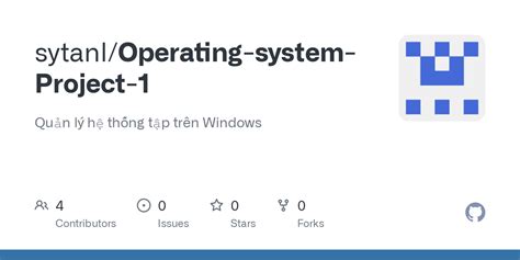 Github Sytanloperating System Project 1 Quản Lý Hệ Thống Tập Trên Windows