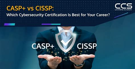 Casp Vs Cissp Choosing The Right Certification Ccs Learning Academy