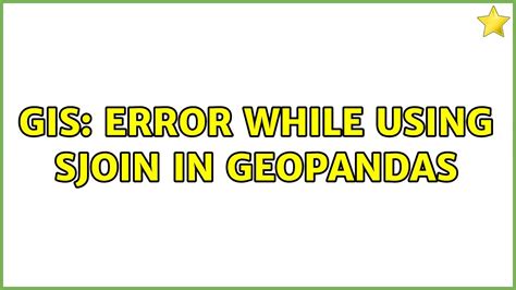 GIS Error While Using Sjoin In GeoPandas Solutions YouTube