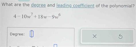 What Are The Degree And Leading Coefficient Of The Polynomial 4 10w7