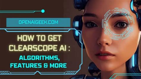 how to get clearscope ai algorithms features and more openaigeek