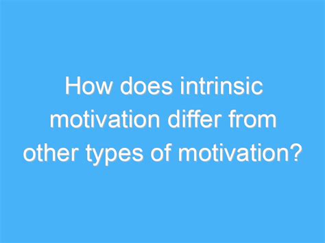 How Does Intrinsic Motivation Differ From Other Types Of Motivation Ab Motivation