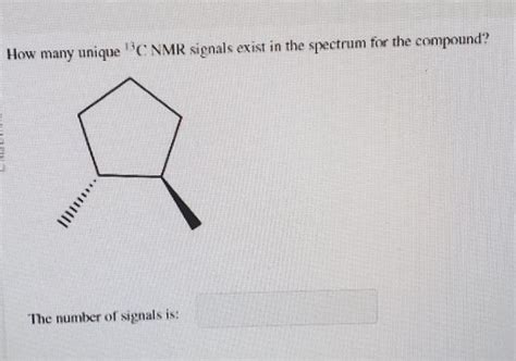 Solved How Many Unique 13 C NMR Signals Exist In The Chegg Com