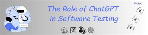 The Role Of Chatgpt In Software Testing Qacraft