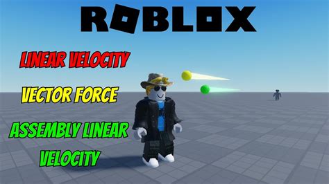Linearvelocity Vs Vectorforce Vs Assemblylinearvelocity In Roblox