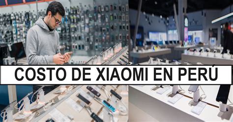 Cu Nto Cuesta Un Xiaomi En Per