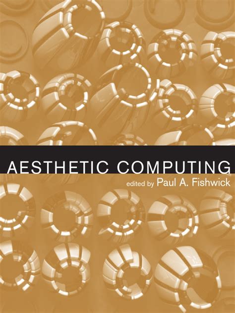 Paul A Fishwick Aesthetic Computing Pdf Aesthetics Human