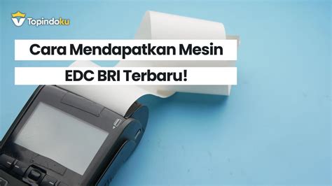 Cara Mendapatkan Mesin Edc Bri Terbaru