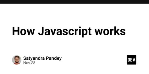 how javascript works dev community