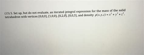 Solved 5 Set Up But Do Not Evaluate An Iterated Integral