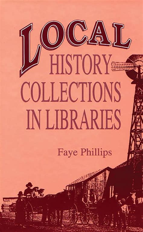 Local History Collections In Libraries Faye Phillips Libraries