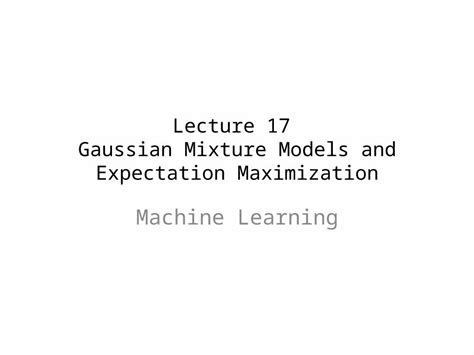 Pptx Lecture 17 Gaussian Mixture Models And Expectation Maximization Dokumentips