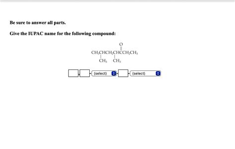 Solved Be Sure To Answer All Parts Give The IUPAC Name For Chegg