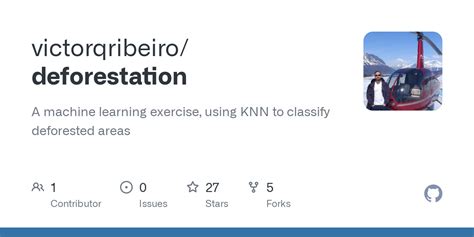 Github Victorqribeiro Deforestation A Machine Learning Exercise Using Knn To Classify