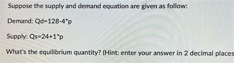 Solved Suppose The Supply And Demand Equation Are Given As