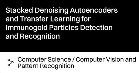 Stacked Denoising Autoencoders And Transfer Learning For Immunogold