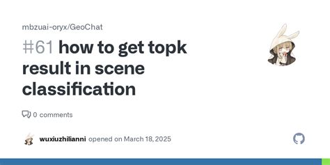 How To Get Topk Result In Scene Classification · Issue 61 · Mbzuai Oryxgeochat · Github