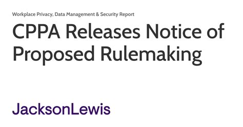 Cppa Releases Notice Of Proposed Rulemaking Workplace Privacy Data Management And Security Report