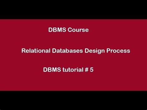 Relational Database Design Process DBMS Tutorial 5 Relational Database Database Design Dbms