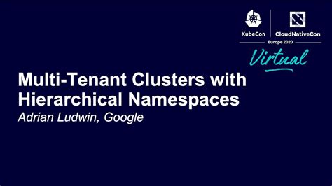 Multi Tenant Clusters With Hierarchical Namespaces Adrian Ludwin