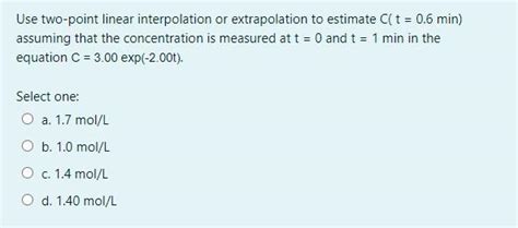 Solved Use Two Point Linear Interpolation Or Extrapolation