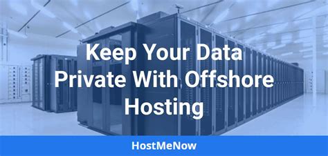 Maintain Data Privacy With These Offshore Hosting Resources
