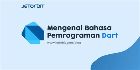 Mengenal Bahasa Pemrograman Dart Serta Kelebihan Dan Kekurangannya
