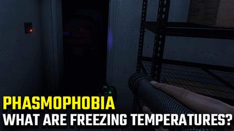 Phasmophobia What Are Freezing Temperatures Gamerevolution