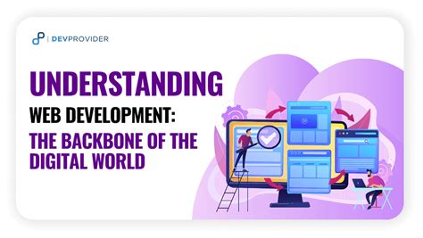 Understanding Web Development The Backbone Of The Digital World Devprovider