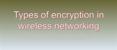 Types Of Encryption In Wireless Networking Ccna Tutorials