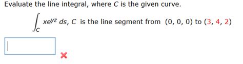 Solved Evaluate The Line Integral Where C Is The Given