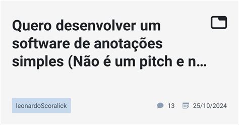 Quero Desenvolver Um Software De Anotações Simples Não é Um Pitch E Não é Um Saas