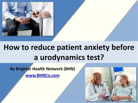 How To Reduce Patient Anxiety Before A Urodynamics Test Pptx Mental Health Diseases And