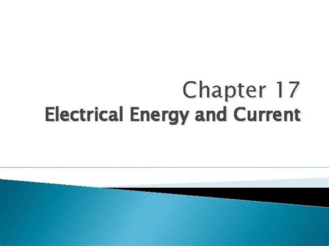 Chapter 17 Electrical Energy And Current Section 1