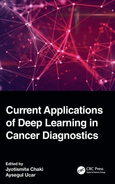 Current Applications Of Deep Learning In Cancer Diagnostics Opracowanie Zbiorowe Książka W Empik