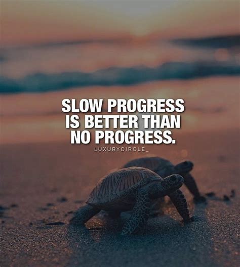 Slow Progress Is Better Than No Progress