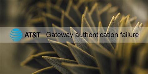 How To Fix The AT T U Verse Gateway Authentication Failure