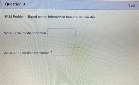 question 3 1 pts spss problem based on the